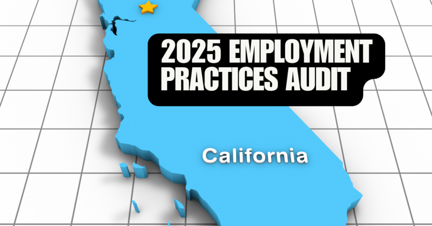 2025 Employment Practices Audit | California Employment Law Report